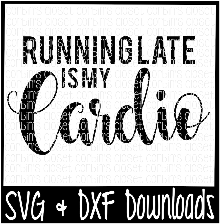 Png Library Library Running Late Is My Cardio Cut File - Running Late ...