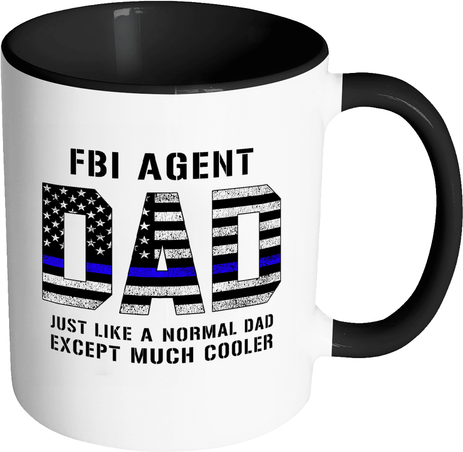 Robustcreative-fbi Agent Dad Is Much Cooler Fathers - Bless By God ...