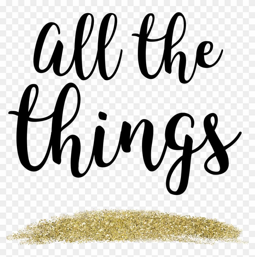 Download All The Things Gold Glitter - Calligraphy Clipart Png Download ...