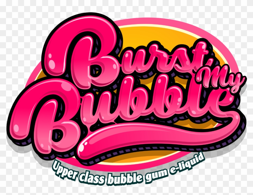 Burst My Bubble - Burst My Bubblegums E Liquids Clipart (#2726316) - PikPng