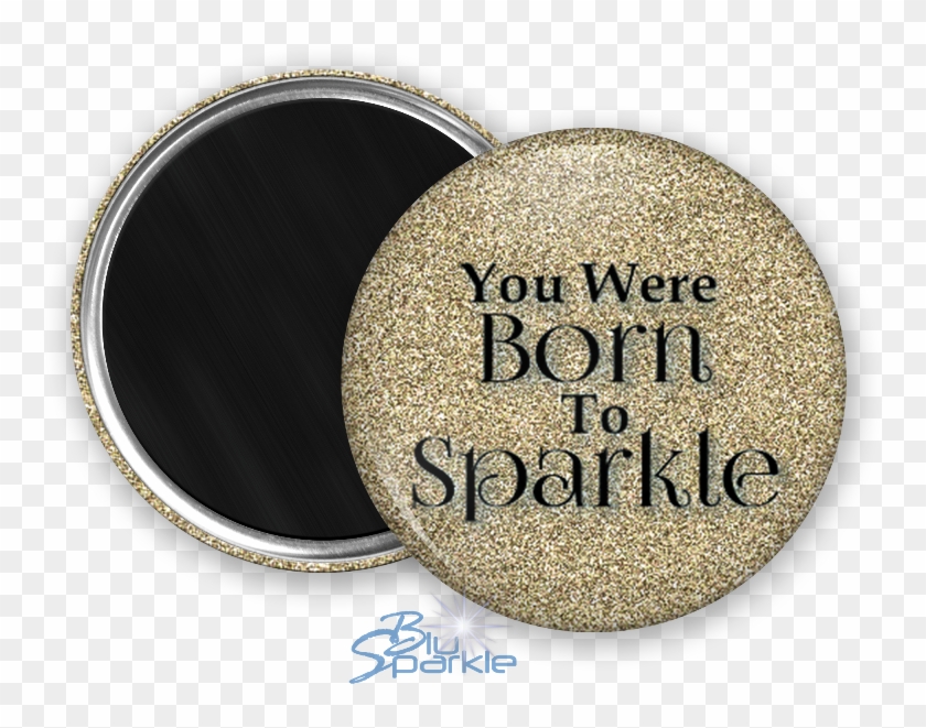 "you Were Born To Sparkle" Magnets - Circle Clipart (#4550953) - PikPng