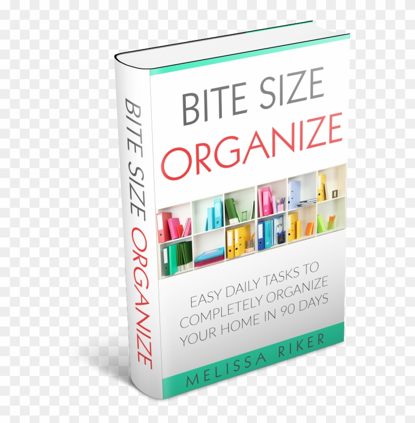 Bite Size Organize Is An Easy Step By Step Way To Totally - Graphic ...