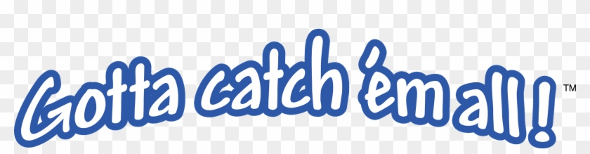 Download 294kib, 1600x342, Gca[1] - Gotta Catch Em All Clipart Png ...